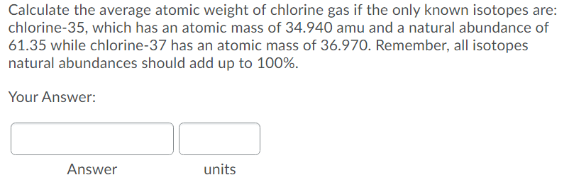 Solved Calculate the average atomic weight of chlorine gas | Chegg.com