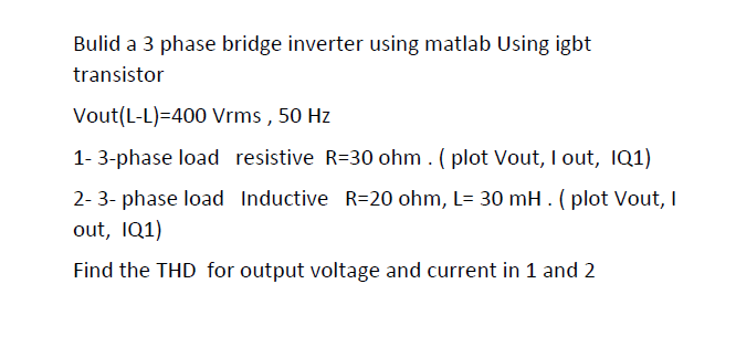 Solved Bulid a 3 phase bridge inverter using matlab Using | Chegg.com
