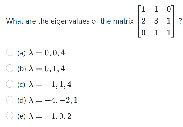 Solved What are the eigenvalues of ﻿the matrix | Chegg.com