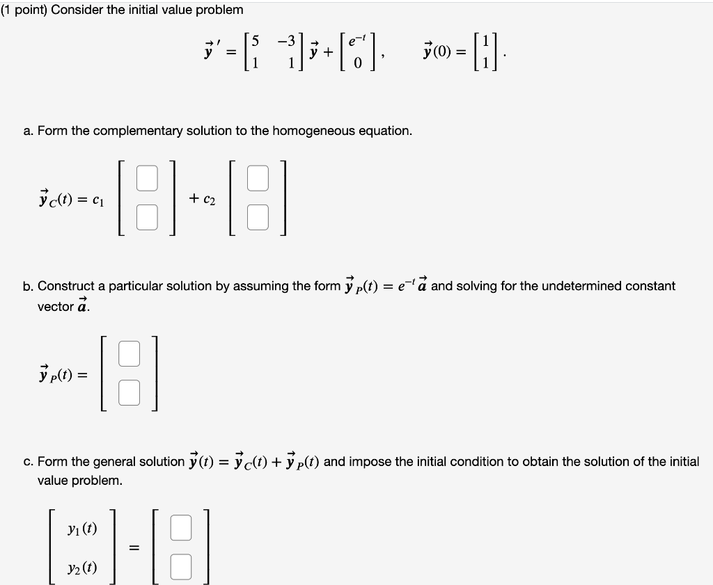 Solved (1 point) Consider the initial value problem 3* = [1 | Chegg.com