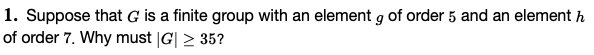 Solved 1. Suppose that G is a finite group with an element g | Chegg.com