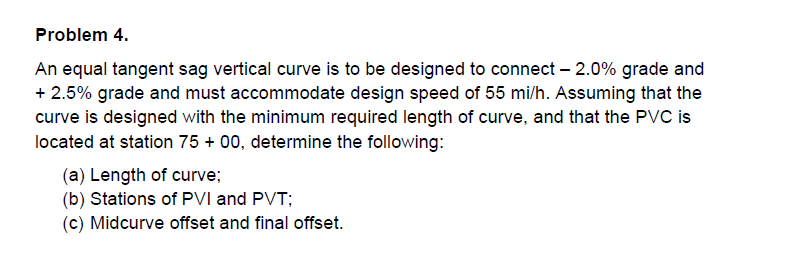 Solved Problem 4. An equal tangent sag vertical curve is to | Chegg.com