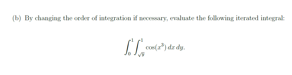 Solved (b) ﻿By changing the order of integration if | Chegg.com