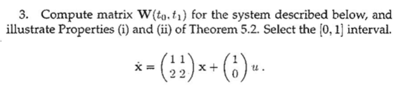 Solved 3. Compute matrix W(t0,t1) for the system described | Chegg.com