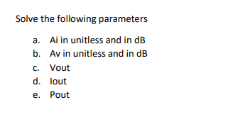 Solved Solve the following parameters a. Ai in unitless and | Chegg.com