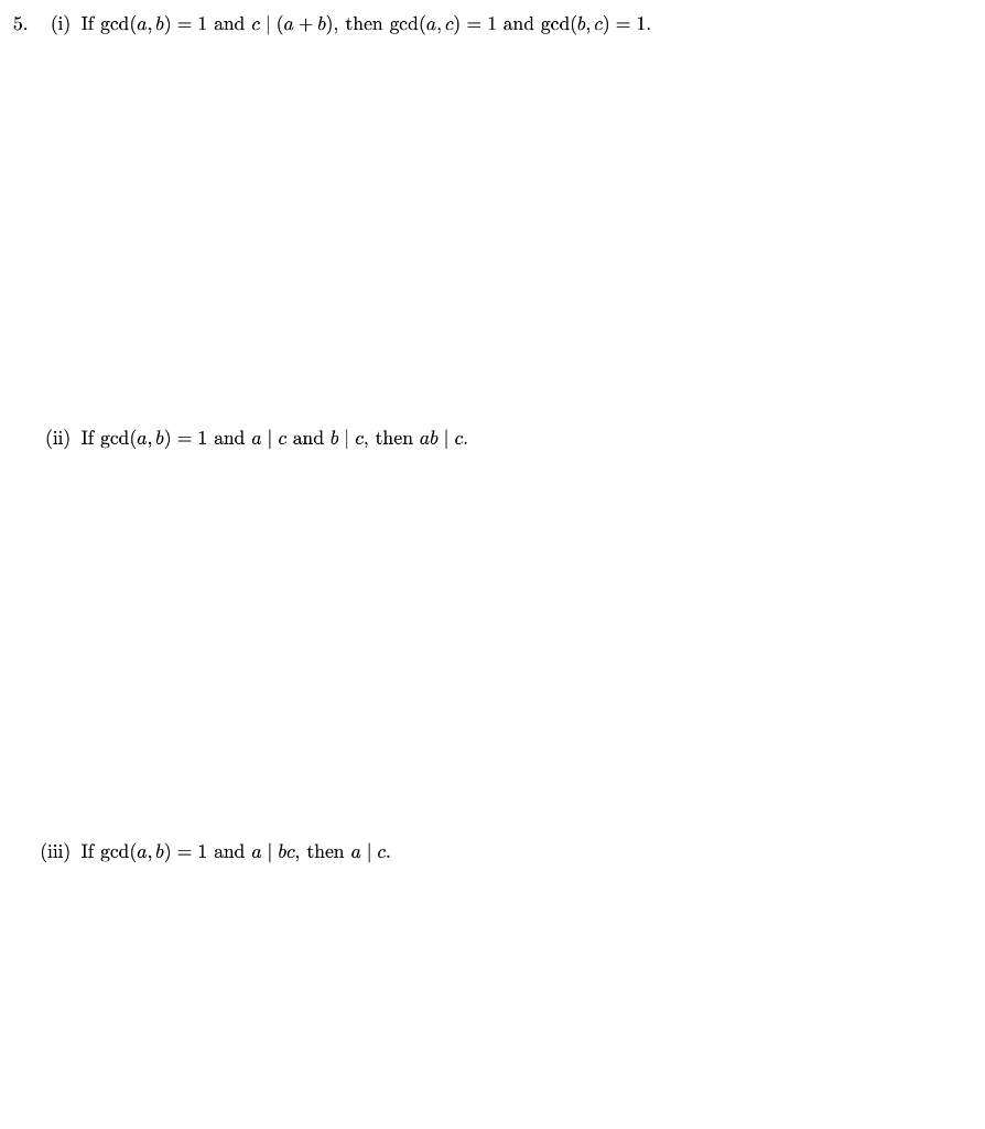 Solved 5. (i) If ged(a,b) = 1 and c (a + b), then ged(a, c) | Chegg.com