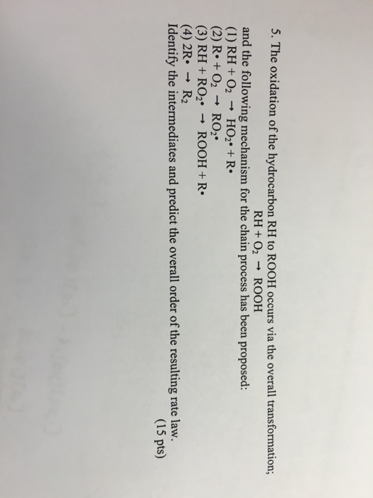 Solved 5. The oxidation of the hydrocarbon RH to ROOH occurs | Chegg.com