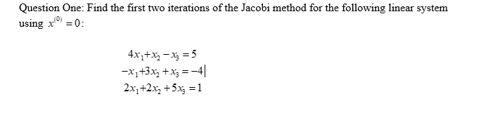 Solved Question One: Find the first two iterations of the | Chegg.com