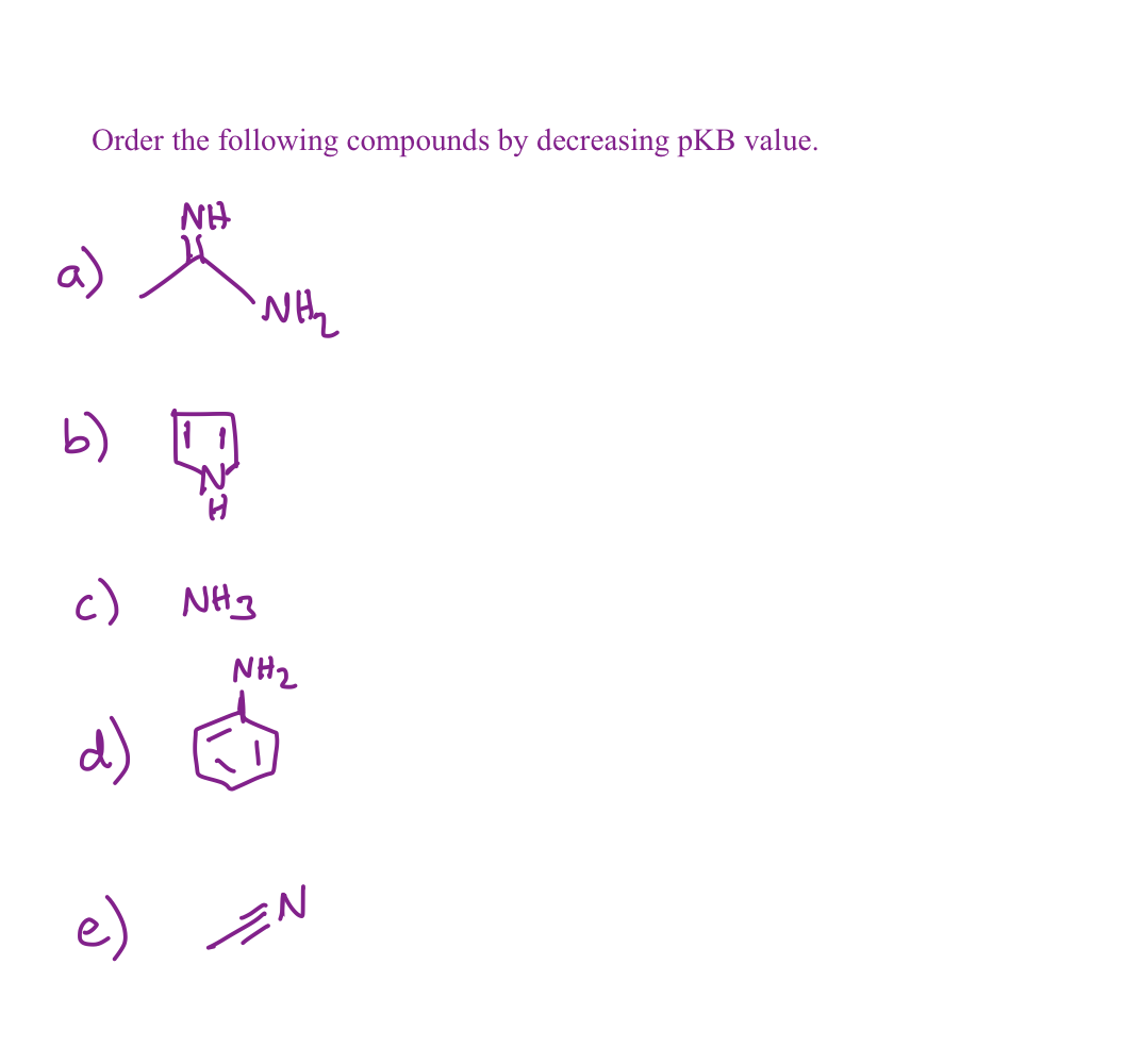 Solved Order the following compounds by decreasing pKB | Chegg.com Solved Order the following compounds by decreasing pKB | Chegg.com