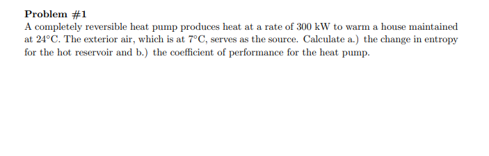 Solved Problem #1 A completely reversible heat pump produces | Chegg.com