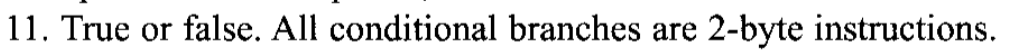 Solved 11. True or false. All conditional branches are | Chegg.com