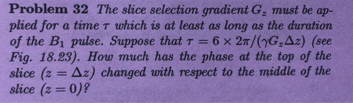 Solved Problem 32 The slice selection gradient Gz must be | Chegg.com