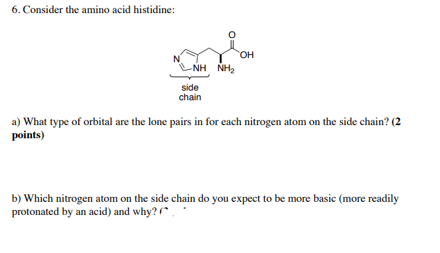 Solved 6. Consider the amino acid histidine: a) What type of | Chegg.com