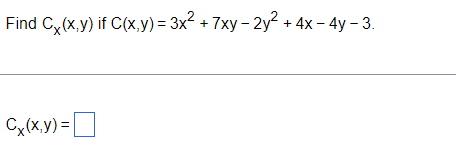 Solved Find Cx(x,y) if C(x,y)=3x2+7xy−2y2+4x−4y−3 Cx(x,y)= | Chegg.com