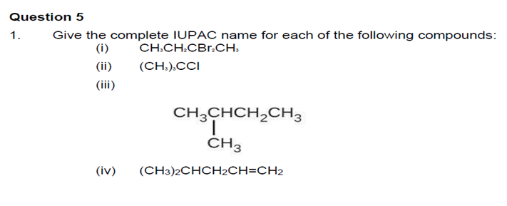 Solved Question 5 1. Give the complete IUPAC name for each | Chegg.com