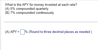 Solved What is the APY for money invested at each rate? (A) | Chegg.com