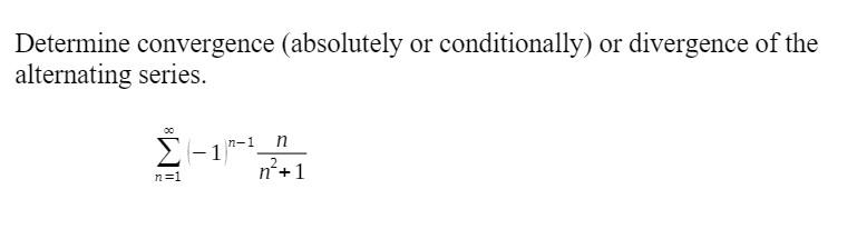 Solved Determine convergence (absolutely or conditionally) | Chegg.com