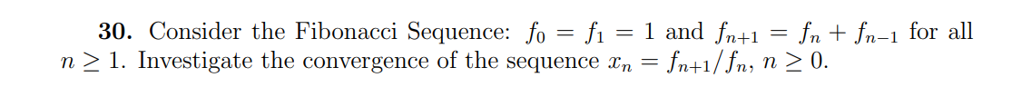 Solved 30. Consider the Fibonacci Sequence: f0=f1=1 and | Chegg.com