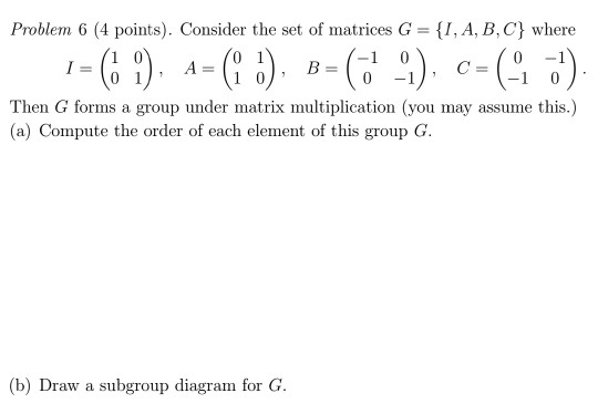 Solved Problem 6 (4 points). Consider the set of matrices G | Chegg.com