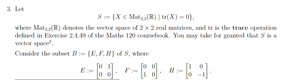 Solved 3. Let S := {X E Mat2,2 (R) | tr(X) = 0}, where | Chegg.com
