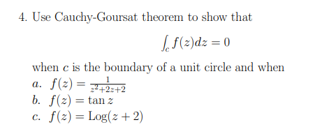 Solved Use Cauchy-Goursat theorem to show that Z c f(z)dz = | Chegg.com