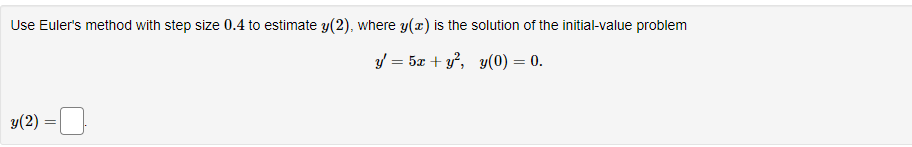 Solved Use Euler's method with step size 0.4 to estimate | Chegg.com