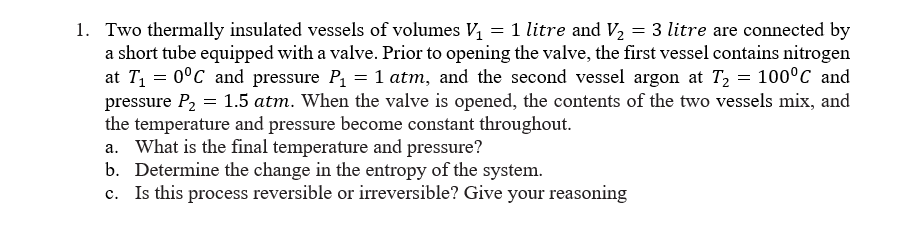 Solved = 1. Two thermally insulated vessels of volumes V2 = | Chegg.com