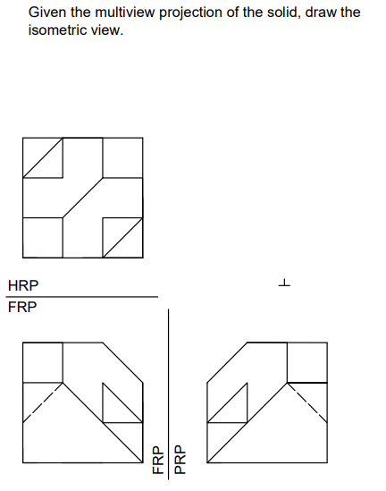 Solved Given the multiview projection of the solid, draw the | Chegg.com
