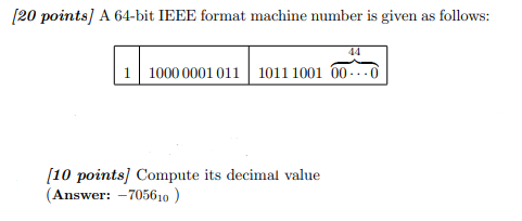 Solved (20 points) A 64-bit IEEE format machine number is | Chegg.com