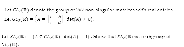 Solved Let GL2(R) denote the group of 2x2 non-singular | Chegg.com Solved Let GL2(R) denote the group of 2x2 non-singular | Chegg.com