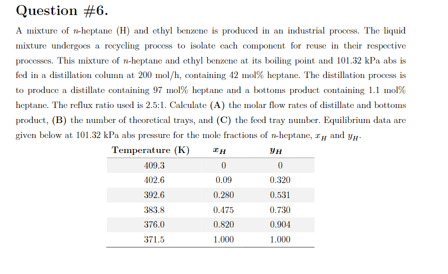 Solved Question #6. A mixture of n-heptane (H) and ethyl | Chegg.com