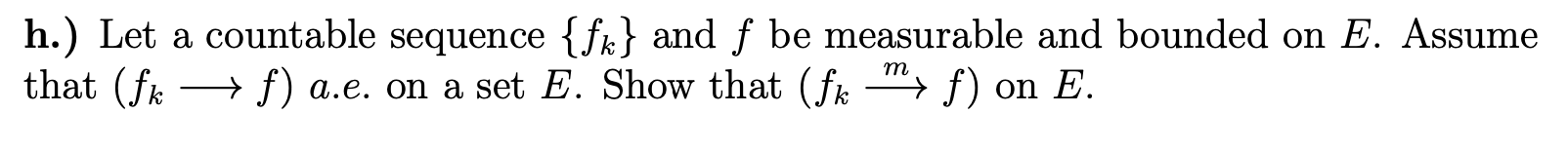Solved h.) Let a countable sequence {fk} and f be measurable | Chegg.com