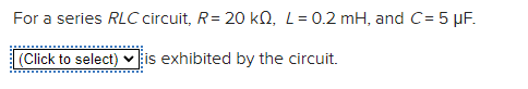 Solved A series RLC circuit has the following parameters: | Chegg.com
