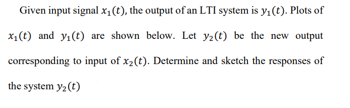 Solved Given input signal xi(t), the output of an LTI system | Chegg.com