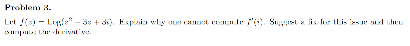 Solved Let f(z)=log(z2−3z+3i). Explain why one cannot | Chegg.com