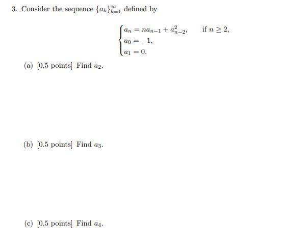 Solved 3. Consider the sequence {ak } - defined by if n > 2, | Chegg.com