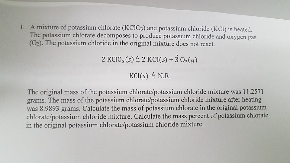 Solved 1. A mixture of potassium chlorate (KCIOs) and | Chegg.com