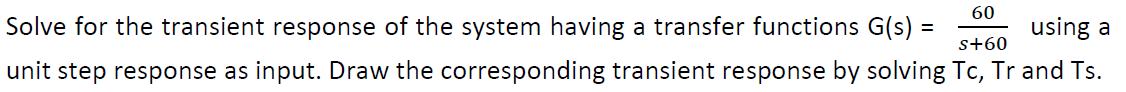 Solve for the transient response of the system having | Chegg.com