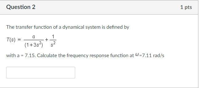 Solved Question 2 1 pts The transfer function of a dynamical | Chegg.com
