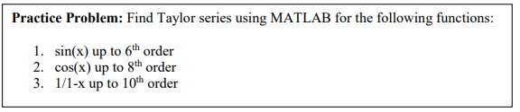Solved Practice Problem: Find Taylor series using MATLAB for | Chegg.com