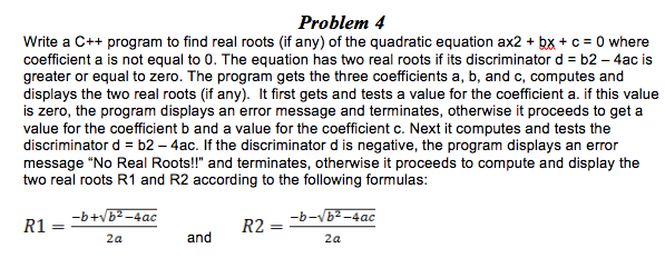 Solved Problem 4 Write a C++ program to find real roots (if | Chegg.com