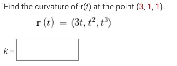 Solved Find The Curvature Of R T At The Point 3 1 1