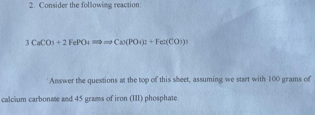 Solved 2. Consider the following reaction: 3 CaCO3 + 2 FePO4 | Chegg.com
