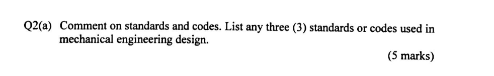 Solved Q2(a) Comment on standards and codes. List any three | Chegg.com