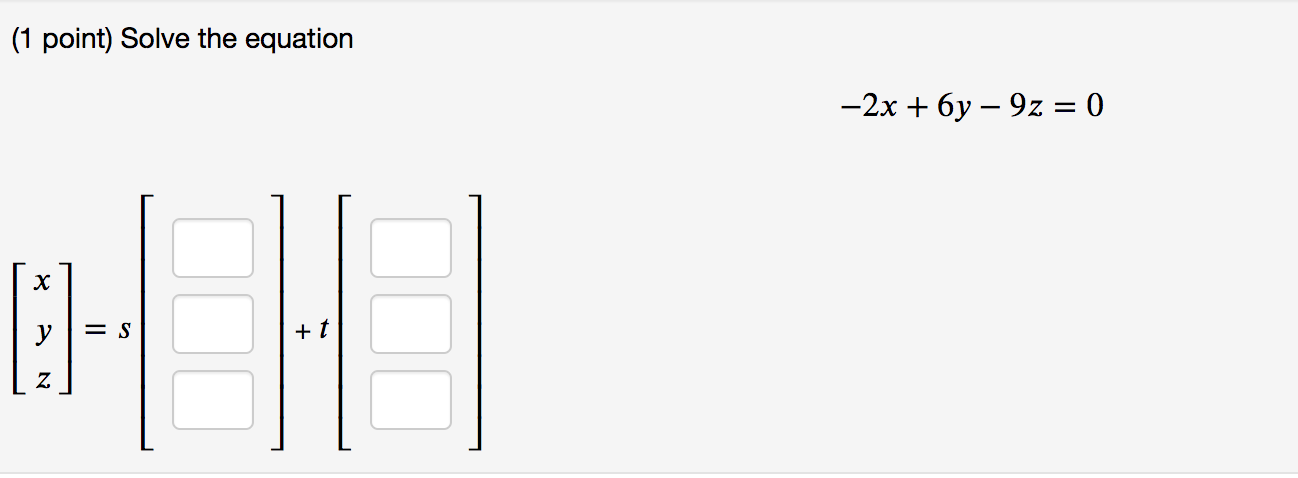 Solved (1 point) Solve the equation -2x + 6y – 9z = 0 х у =S | Chegg.com