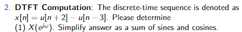 Solved 2. DTFT Computation: The discrete-time sequence is | Chegg.com