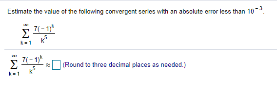 Solved Estimate the value of the following convergent series | Chegg.com