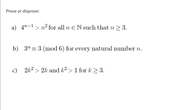 Solved Prove or disprove: a) 4n-1>n2 for all n E N such that | Chegg.com