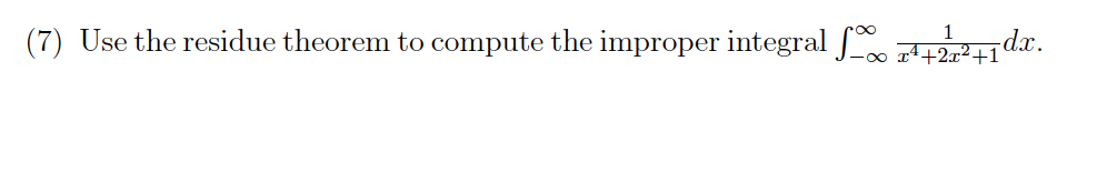 Solved 7 Use The Residue Theorem To Compute The Improper