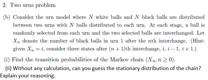 Solved 2. Two urns problem (b) Consider the urn model where | Chegg.com